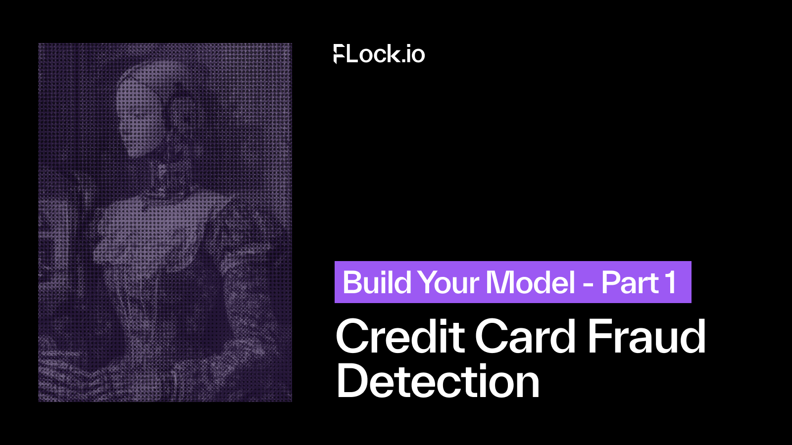 Credit Card Fraud Detection: Build Your Own Model — Part 1