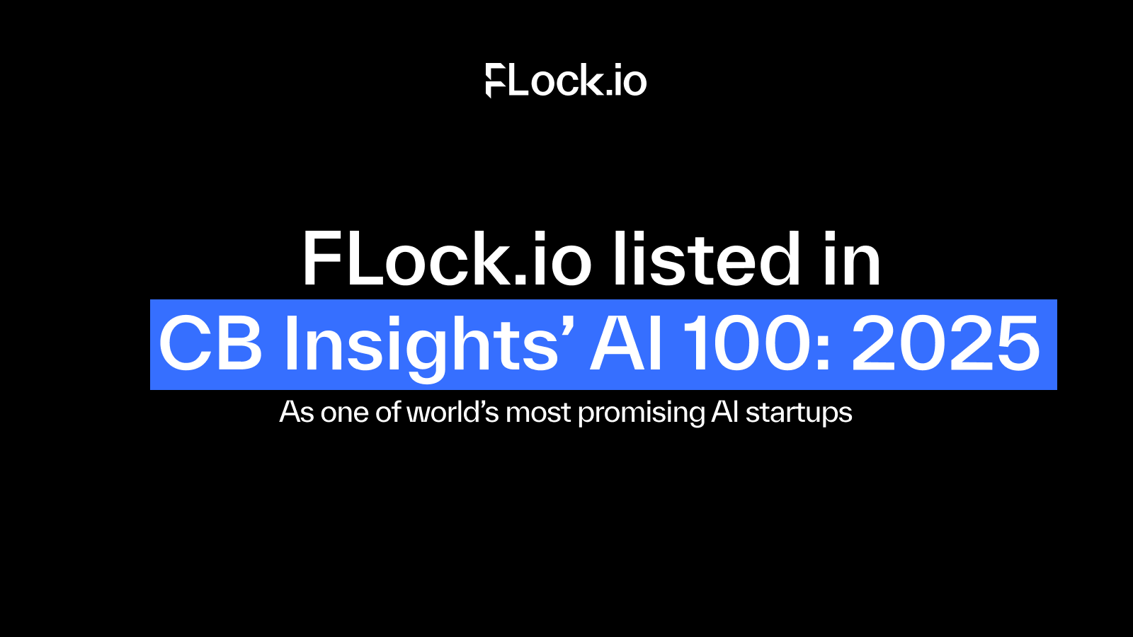 FLock.io listed in CB Insights’ ‘AI 100: 2025’ as one of world’s most promising AI startups