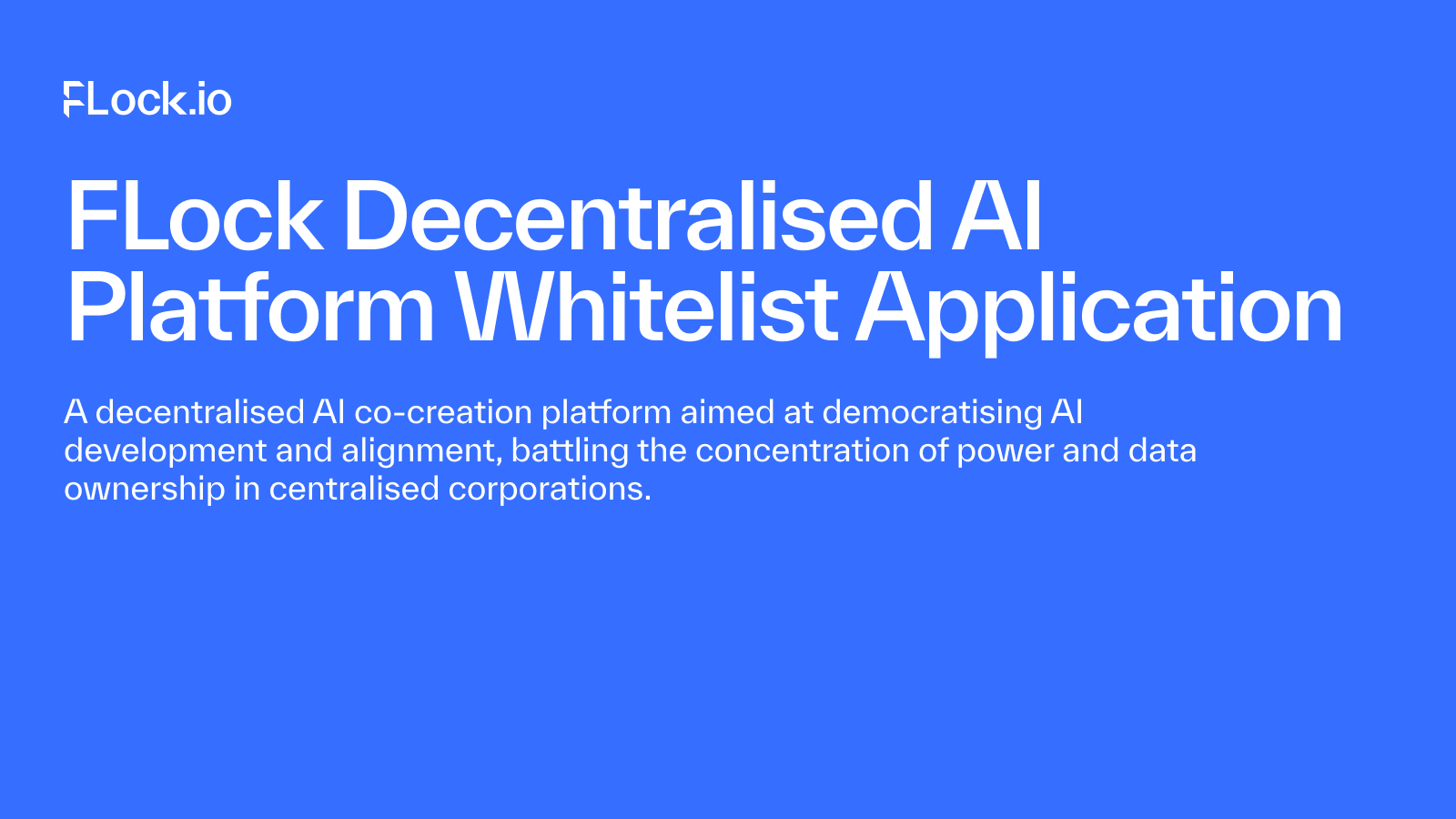 FLock Decentralised AI Platform Whitelist Application